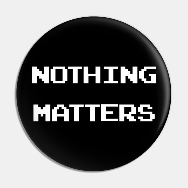 Nothing Matters – FIRST DRAFT